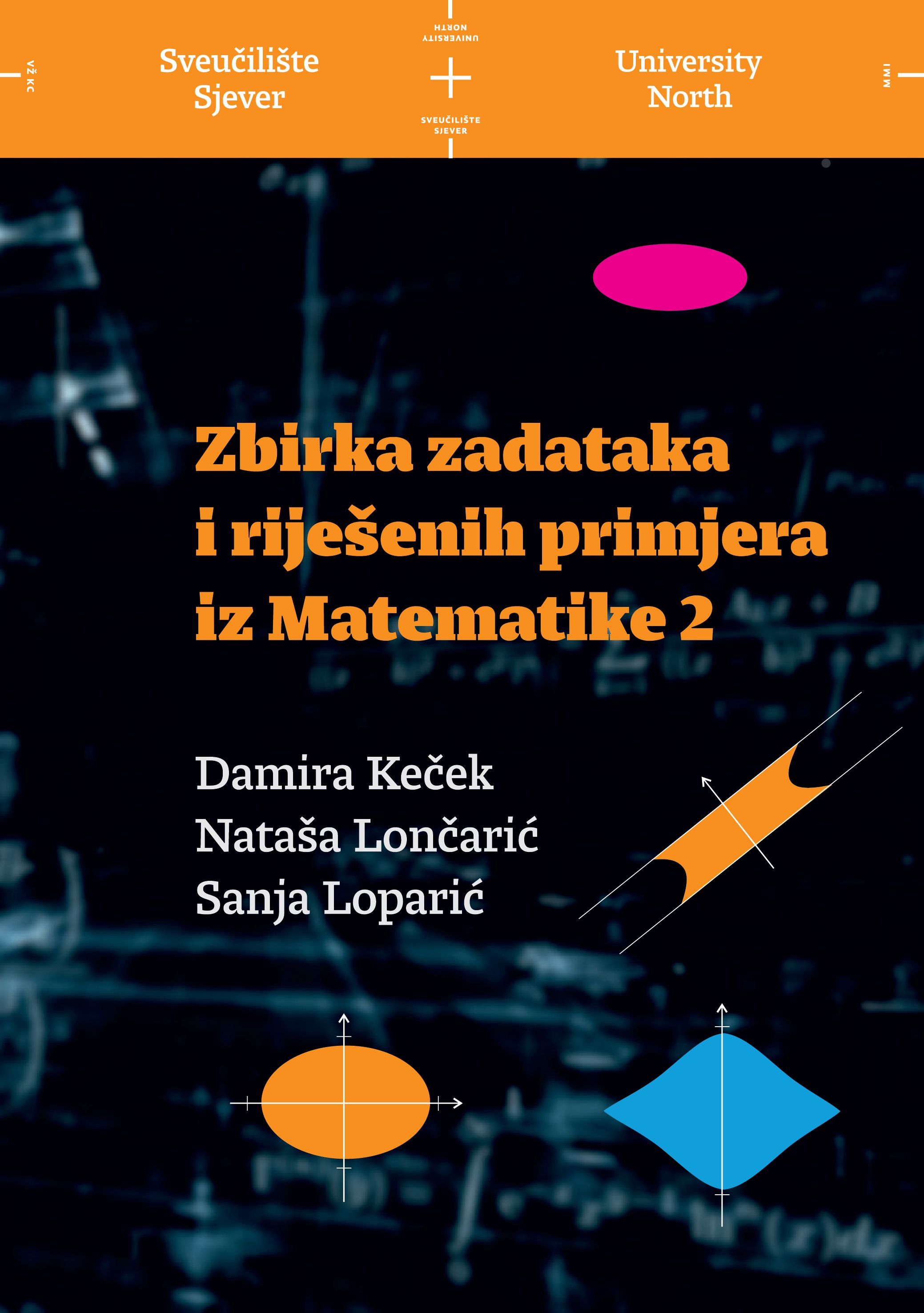 Sveučilište Sjever - ZBIRKA ZADATAKA I RIJEŠENIH PRIMJERA IZ MATEMATIKE 2